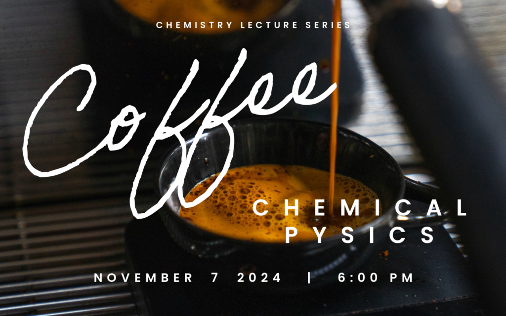 STEAM Pathways Lecture Series - Chemistry - "Coffee Chemical Physics ...